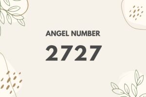 Meaning of Angel Number 2727 Explained by Joanne – Sacred Scribes