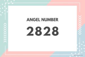 Meaning of Angel Number 2828 Explained by Joanne – Sacred Scribes