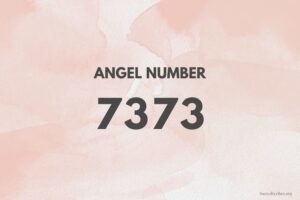 Meaning of Angel Number 7373 Explained by Joanne – Sacred Scribes